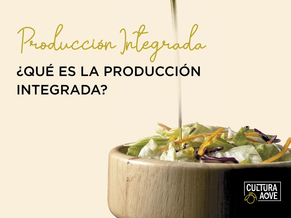¿Qué es la producción integrada? - Oleoestepa
